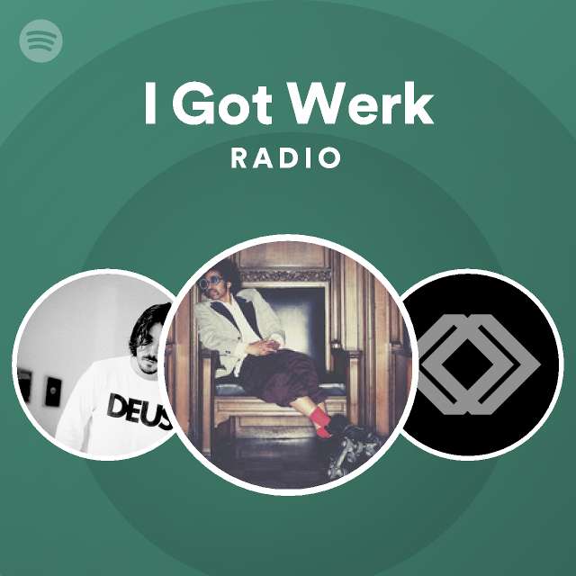 I Got Werk Radio - playlist by Spotify | Spotify