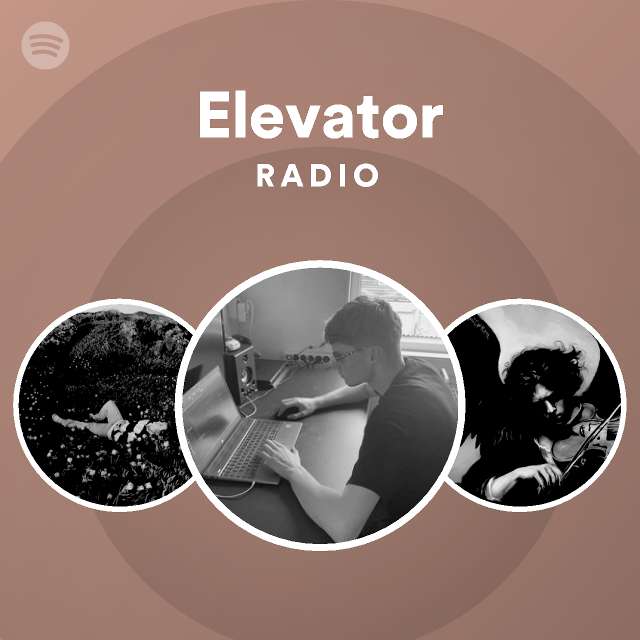Elevator Radio - playlist by Spotify | Spotify