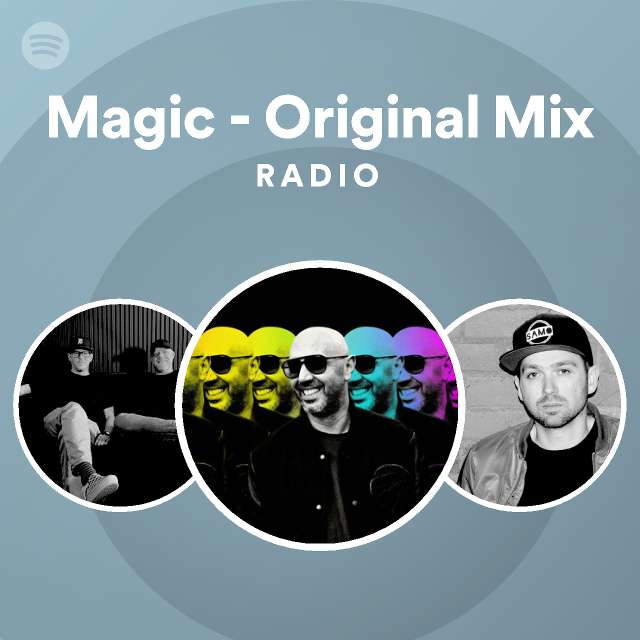 Magic - Original Mix Radio - playlist by Spotify | Spotify