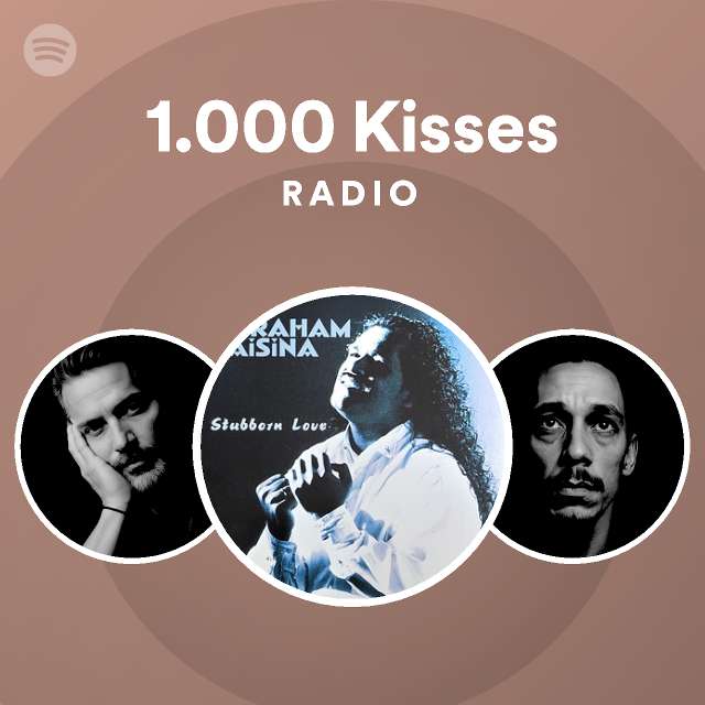 1.000 Kisses Radio - playlist by Spotify | Spotify