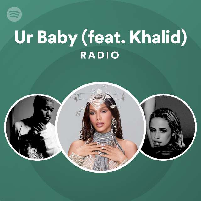Ur Baby (feat. Khalid) Radio | Spotify Playlist