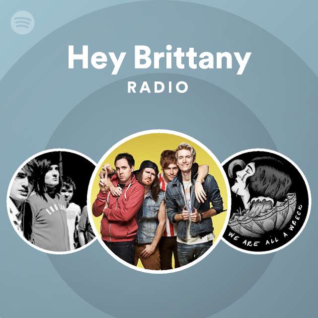 Hey Brittany Radio - playlist by Spotify | Spotify