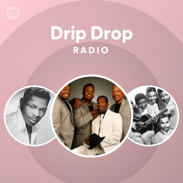 Drip Drop Radio - playlist by Spotify | Spotify