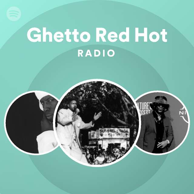 Ghetto Red Hot Radio - playlist by Spotify | Spotify