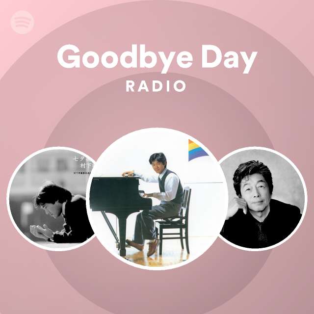 Goodbye Day Radio - playlist by Spotify | Spotify