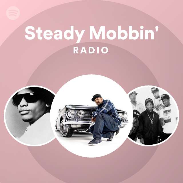 Steady Mobbin' Radio - playlist by Spotify | Spotify