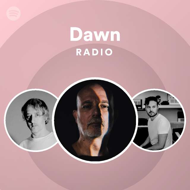 Dawn Radio - playlist by Spotify | Spotify