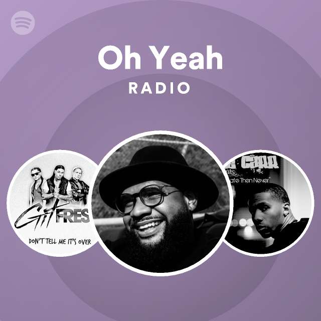 Oh Yeah Radio - playlist by Spotify | Spotify