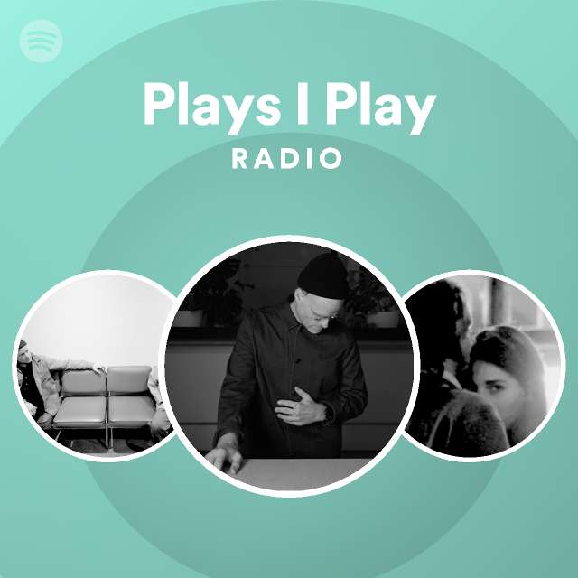 Plays I Play Radio - playlist by Spotify | Spotify