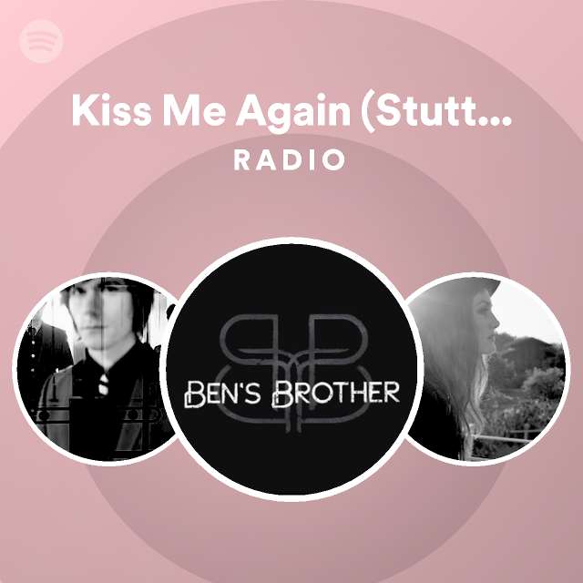 Kiss Me Again (Stuttering) Radio - playlist by Spotify | Spotify