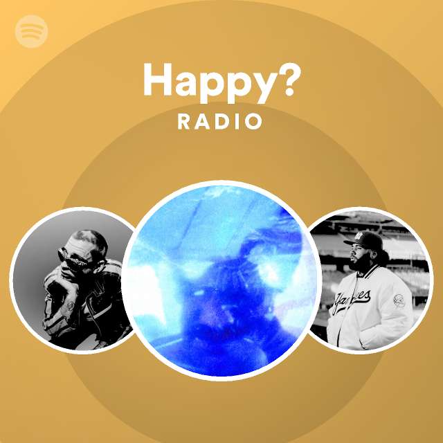 Happy? Radio - playlist by Spotify | Spotify