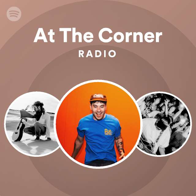 At The Corner Radio - playlist by Spotify | Spotify