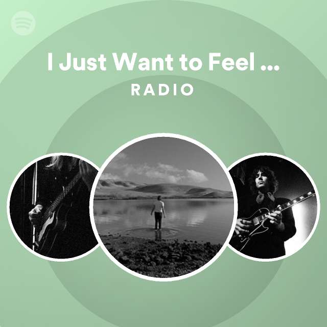I Just Want to Feel Something Radio - playlist by Spotify | Spotify
