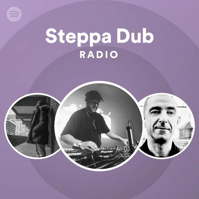 Steppa Dub Radio - playlist by Spotify | Spotify