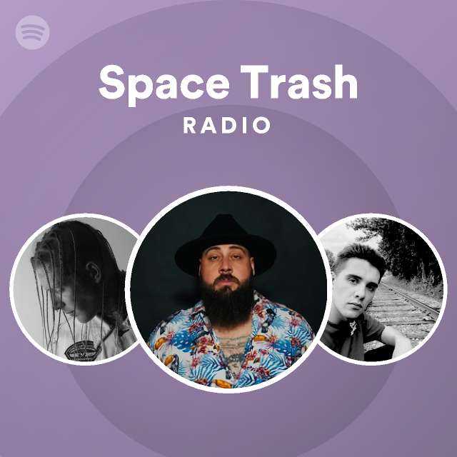 Space Trash Radio - playlist by Spotify | Spotify