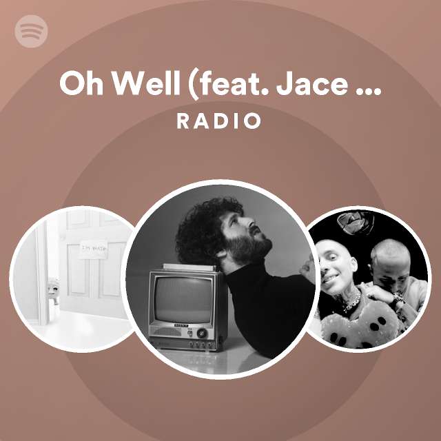 Oh Well (feat. Jace of Two-9) Radio - playlist by Spotify | Spotify