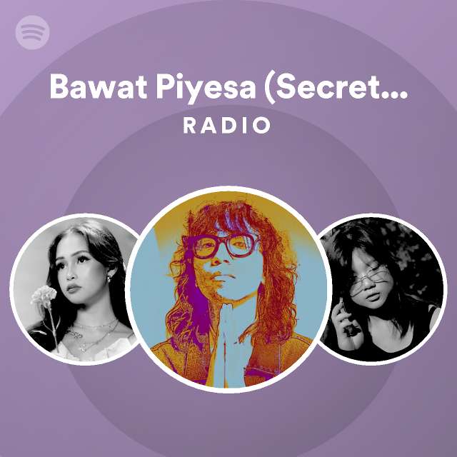 Bawat Piyesa (Secret Verse Ver.) Radio - playlist by Spotify | Spotify