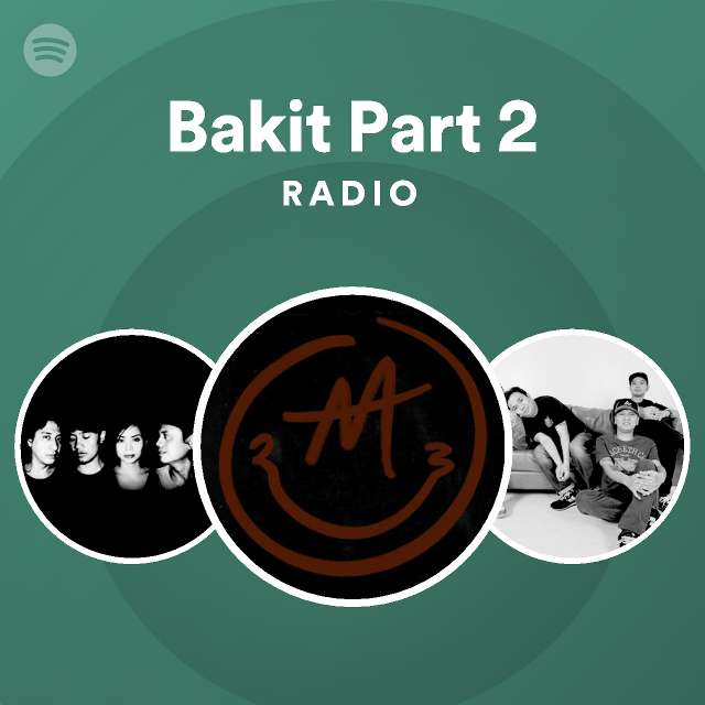Bakit Part 2 Radio - playlist by Spotify | Spotify