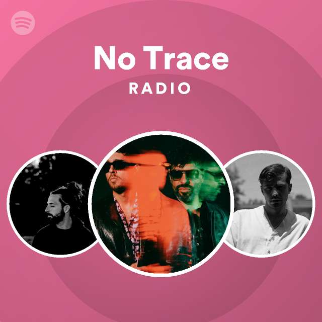 No Trace Radio - playlist by Spotify | Spotify