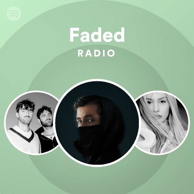 Faded Radio - playlist by Spotify | Spotify