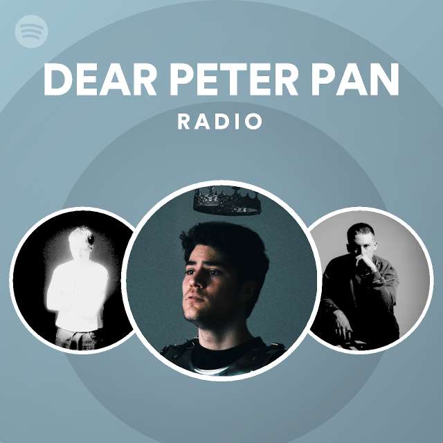 DEAR PETER PAN Radio | Spotify Playlist