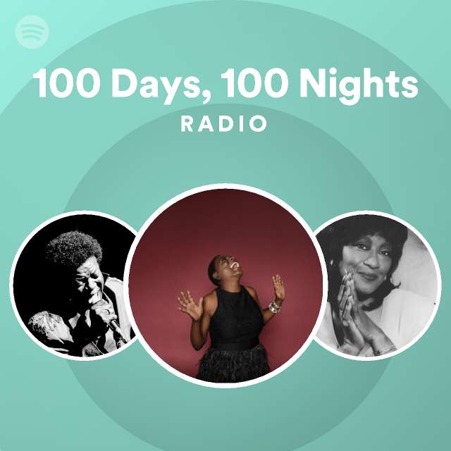 100 Days, 100 Nights Radio - playlist by Spotify | Spotify