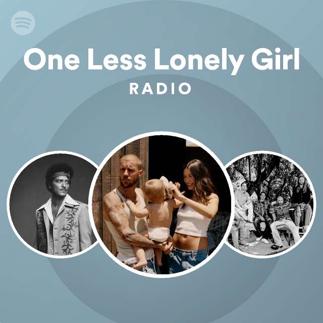 One Less Lonely Girl Radio - playlist by Spotify | Spotify