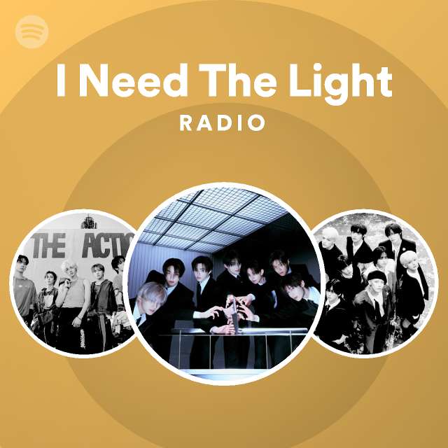 I Need The Light Radio - playlist by Spotify | Spotify