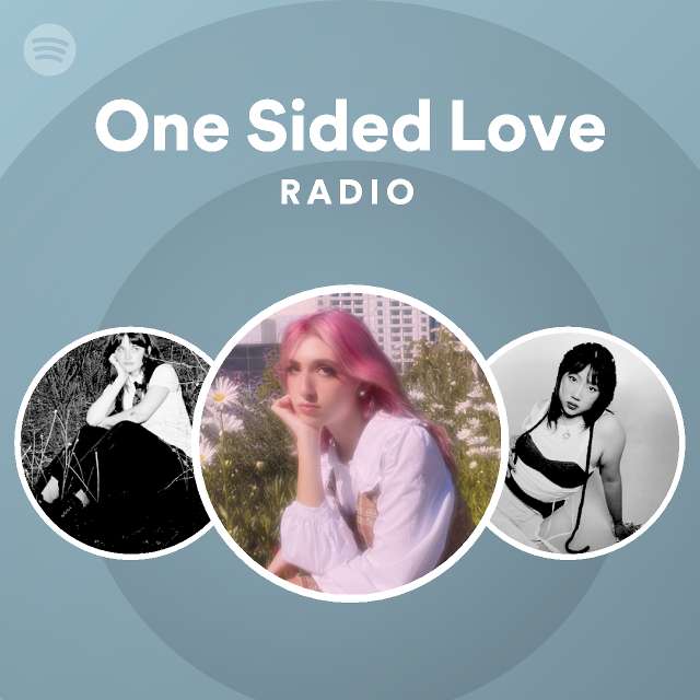 One Sided Love Radio - playlist by Spotify | Spotify