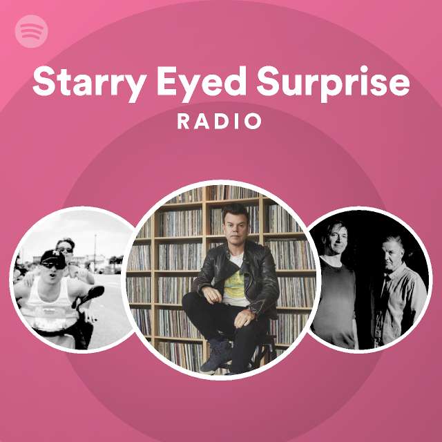 Starry Eyed Surprise Radio - playlist by Spotify | Spotify