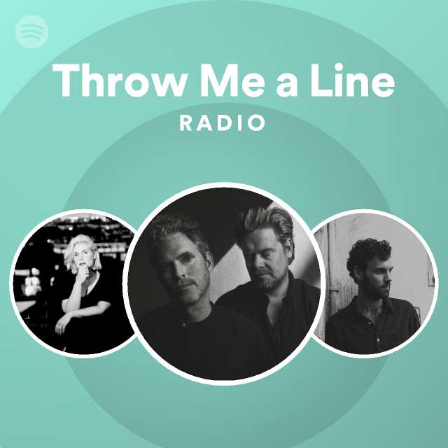Throw Me a Line Radio - playlist by Spotify | Spotify
