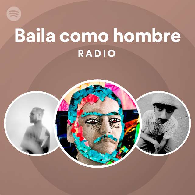 Baila como hombre Radio - playlist by Spotify | Spotify