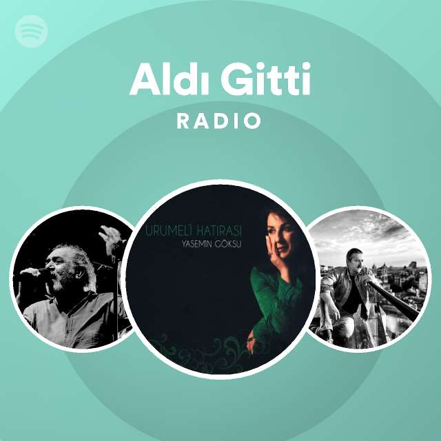 Aldı Gitti Radio - playlist by Spotify | Spotify