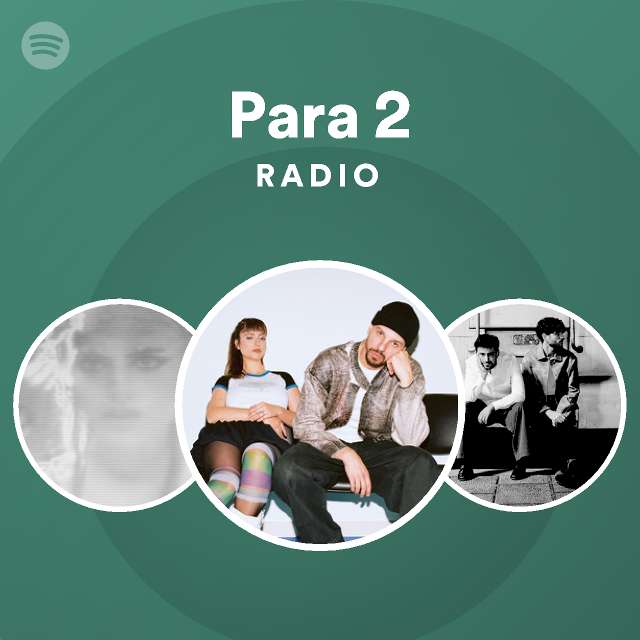 Para 2 Radio - playlist by Spotify | Spotify