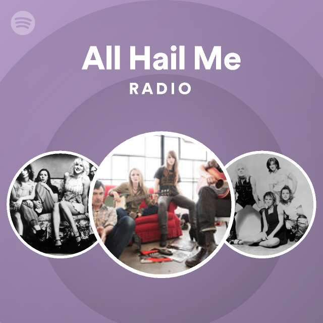 All Hail Me Radio - playlist by Spotify | Spotify