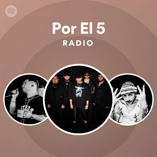 Por El 5 Radio - playlist by Spotify | Spotify