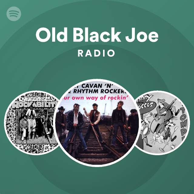 Old Black Joe Radio - playlist by Spotify | Spotify