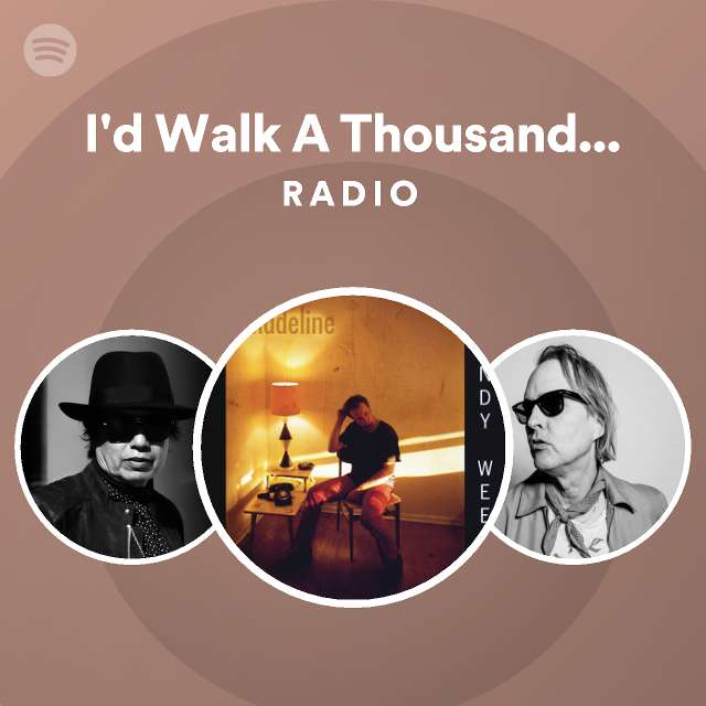 I'd Walk A Thousand Miles Radio - playlist by Spotify | Spotify