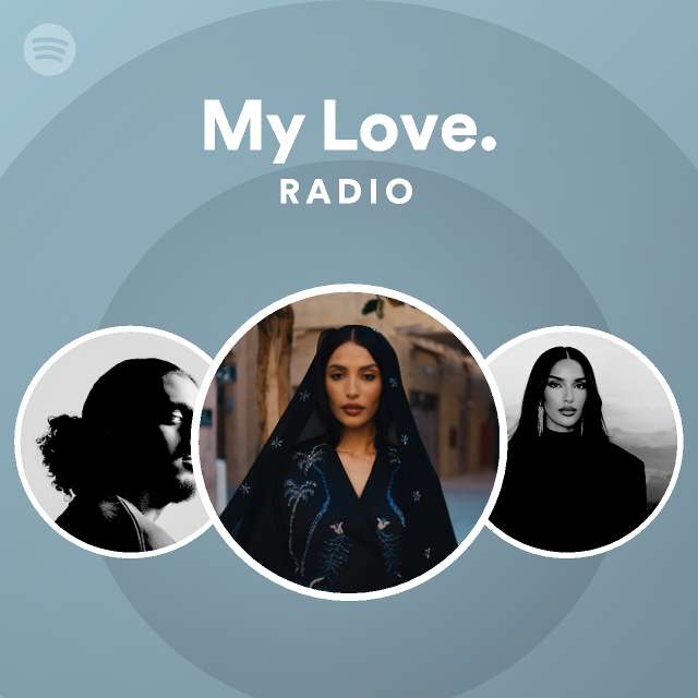My Love. Radio - playlist by Spotify | Spotify