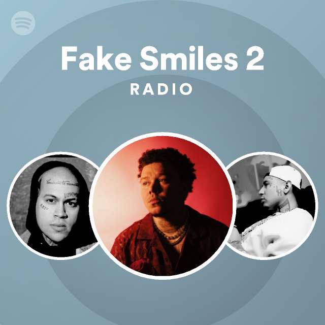 Fake Smiles 2 Radio - playlist by Spotify | Spotify