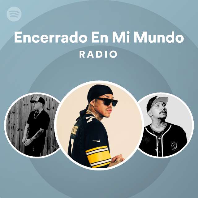 Encerrado En Mi Mundo Radio - playlist by Spotify | Spotify