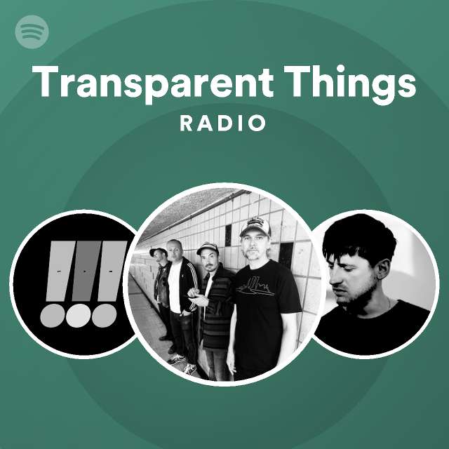 Transparent Things Radio - playlist by Spotify | Spotify