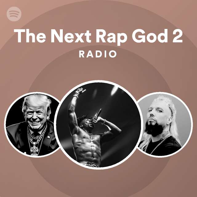 The Next Rap God 2 Radio - playlist by Spotify | Spotify