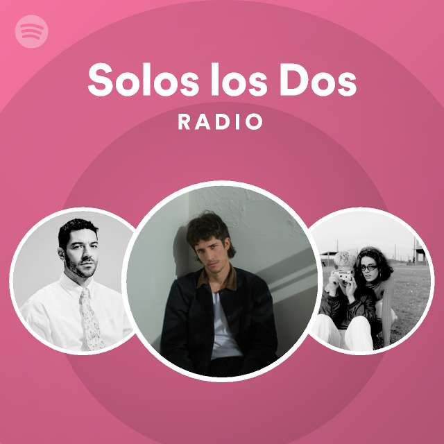 Solos los Dos Radio - playlist by Spotify | Spotify