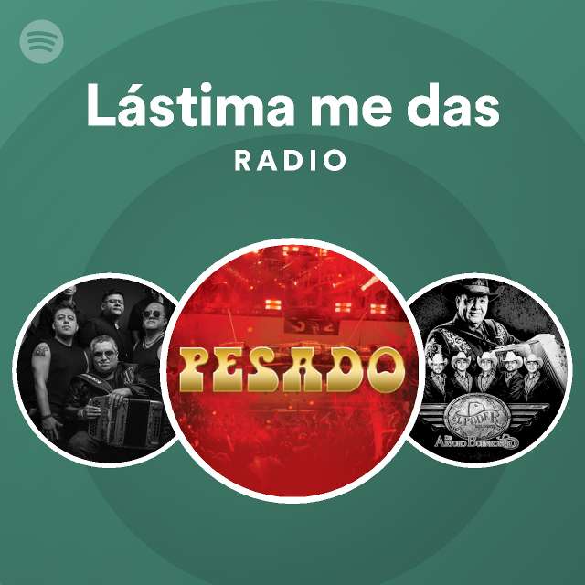 Lástima me das Radio - playlist by Spotify | Spotify