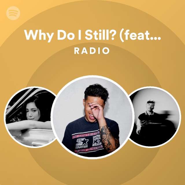 Why Do I Still? (feat. May Angeles) Radio - playlist by Spotify | Spotify