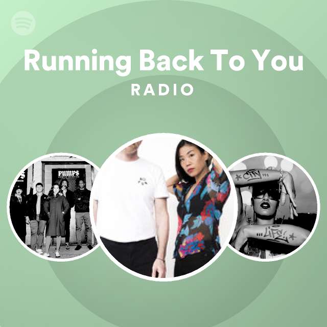 Running Back To You Radio - playlist by Spotify | Spotify