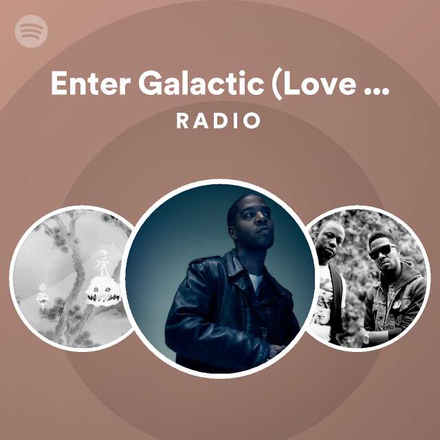 Enter Galactic (Love Connection Part I) Radio - playlist by Spotify ...