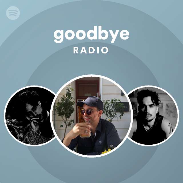goodbye Radio | Spotify Playlist