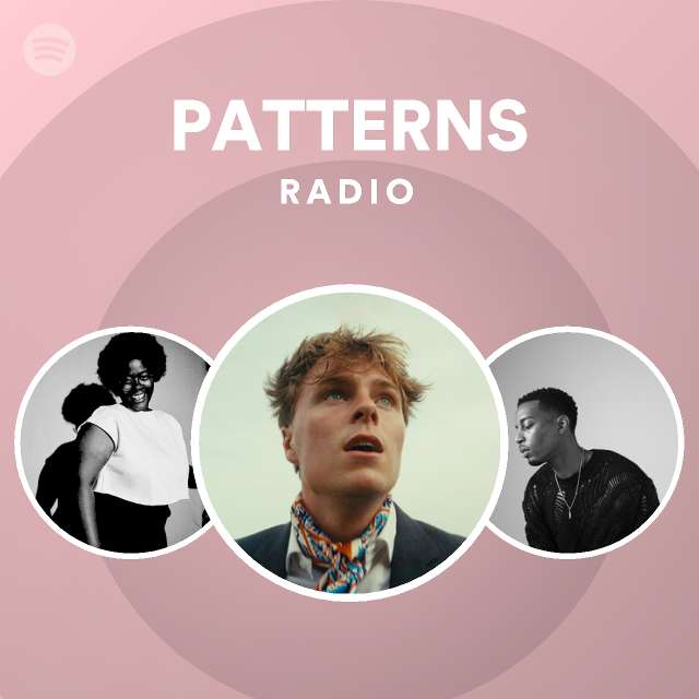 PATTERNS Radio - playlist by Spotify | Spotify